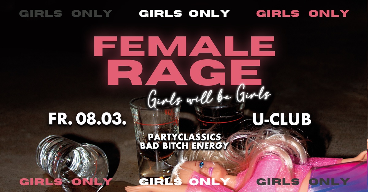 Female Rage • Girls only! • Mainfloor Special